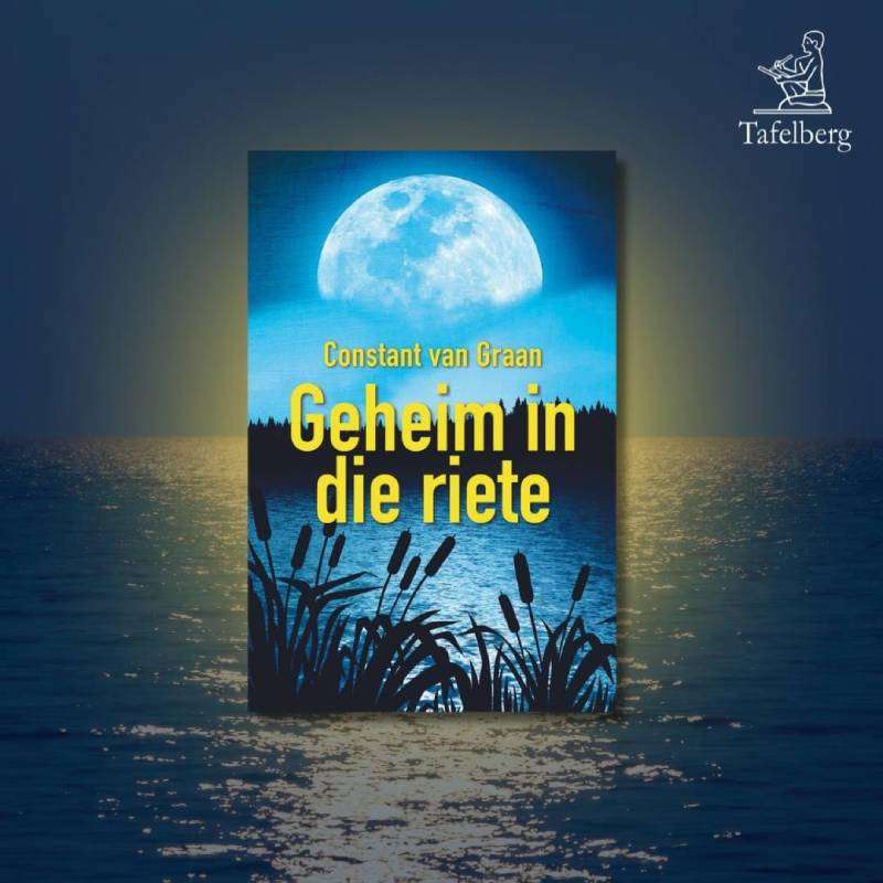 ‘Geheim in die Riete’: Die nuwe boek uit die pen van Constant van Graan ...